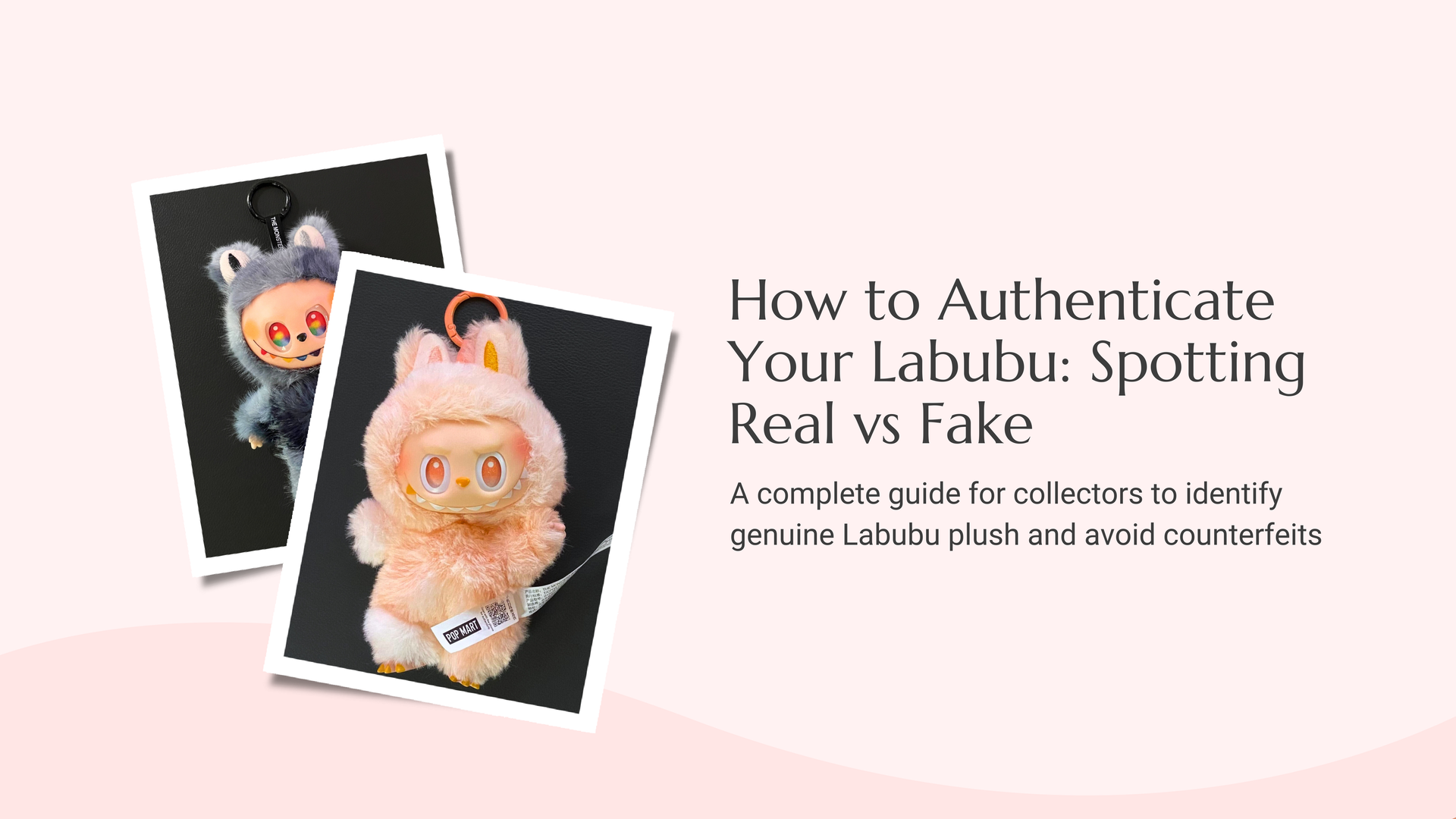 How to Authenticate Your Labubu: Spotting Real vs Fake